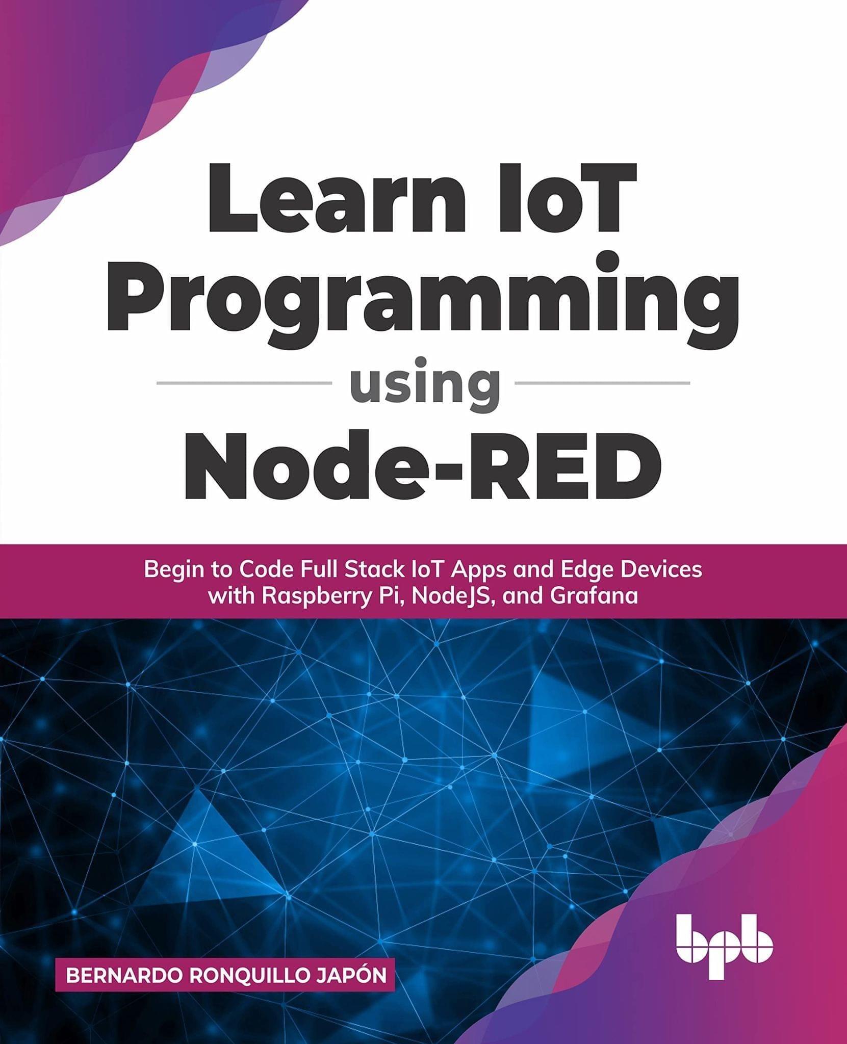 Learn IoT Programming Using Node-RED: Begin to Code Full Stack IoT Apps ...