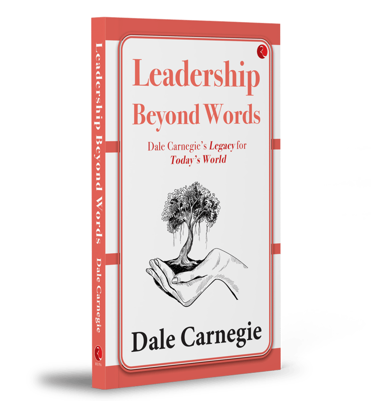 Leadership Beyond Words: Dale Carnegie’segacy for Today’s World