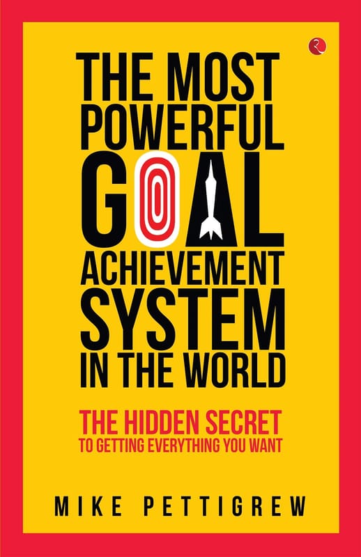 The Most Powerful Goal Achievement System in the World: The Hidden ...