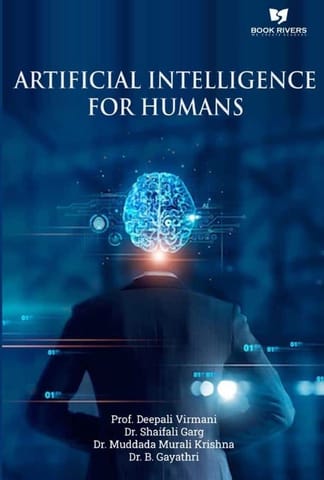 Artificial Intelligence For Humans Prof. Deepali Virmani Dr. Shaifali Garg Dr. Muddada Murali ...